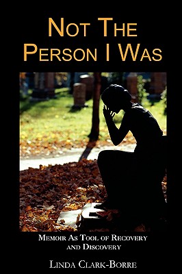 Not the Person I Was: Memoir as Tool of