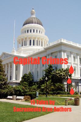 Capital Crimes: 15 Tales by Sacramento
