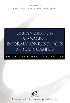Educause Vol7 Organizing And Managing