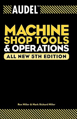 Audel Machine Shop Tools And Operations: