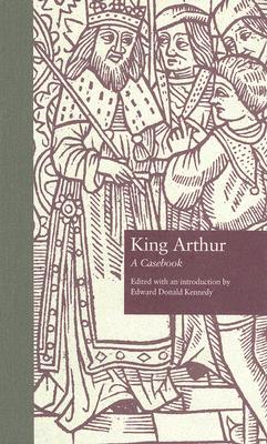 King Arthur: A Casebook