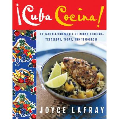 Cuba Cocina: The Tantalizing World of Cuban Cooking-Yesterday, Today, and Tomorrow