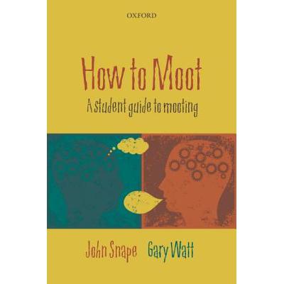 How to Moot: A Student Guide to Mooting
