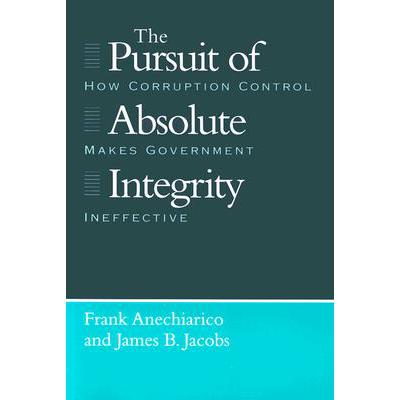 The Pursuit of Absolute Integrity: How Corru...