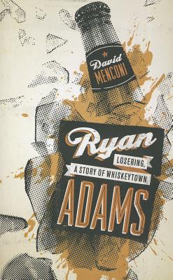 Ryan Adams: Losering, a Story of