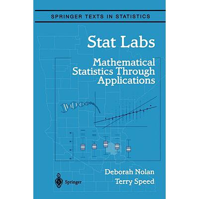 Stat Labs : Mathematical Statistics Through Applications