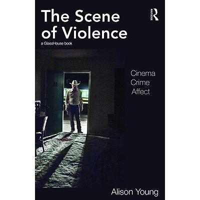 The Scene of Violence : Cinema, Crime, Affect