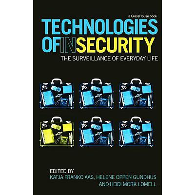 Technologies of InSecurity : The Surveillance of Everyday Life