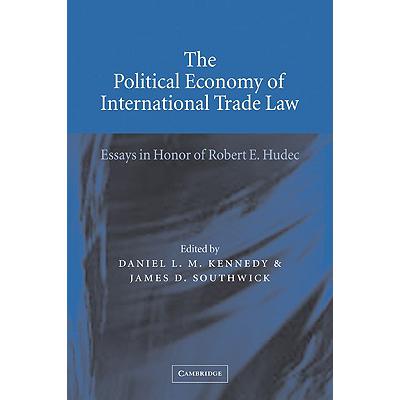 The Political Economy of International Trade Law: Essays in Honor of Robert E. Hudec