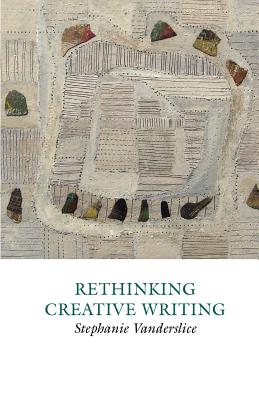 Rethinking Creative Writing in Higher