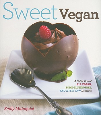 Sweet Vegan: A Collection of All Vegan,