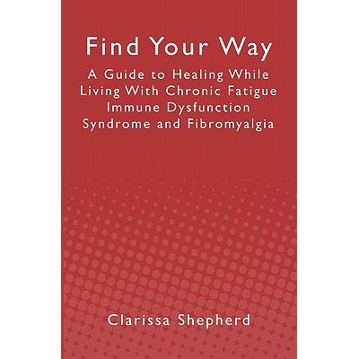 Find Your Way: A Guide to Healing While Livi...