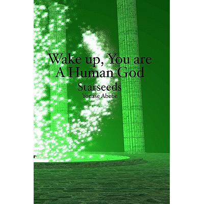 Wake up, You are a Human God: Starseeds
