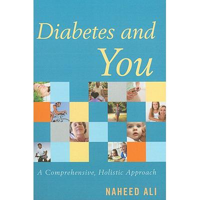 Diabetes and You : A Comprehensive, Holistic...