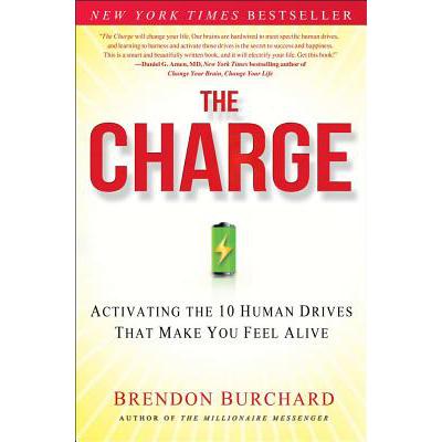 The Charge: Activating the 10 Human Drives T...