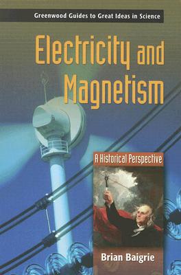 Electricity and Magnetism: A Historical