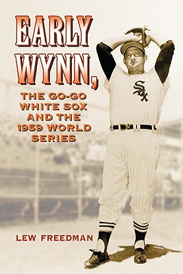 Early Wynn, the Go-Go White Sox and the