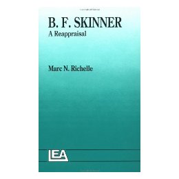 B.F. Skinner: A Reappraisal