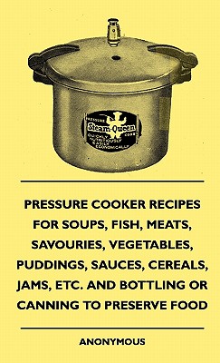 Pressure Cooker Recipes for Soups, Fish,