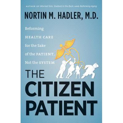 The Citizen Patient: Reforming Health Care f...