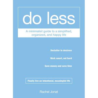 Do Less: A Minimalist Guide to a Simplified,...