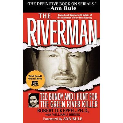 The Riverman: Ted Bundy and I Hunt for the G...