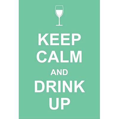 Keep Calm and Drink Up