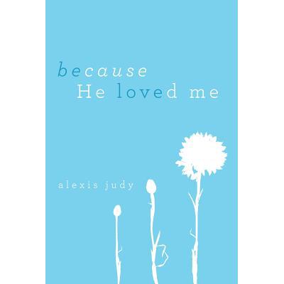 Because He Loved Me