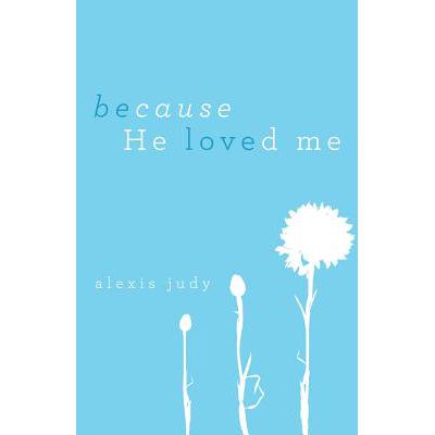 Because He Loved Me