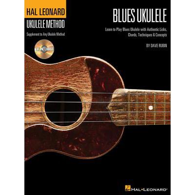 Blues Ukulele: Learn to Play Blues Ukulele with Authentic Licks, Chords, Techniques & Concepts...