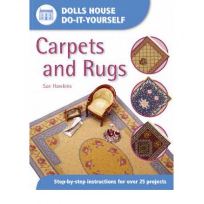 Dolls House DIY Carpets and Rugs: Step by Step Instructions for over 25 projects