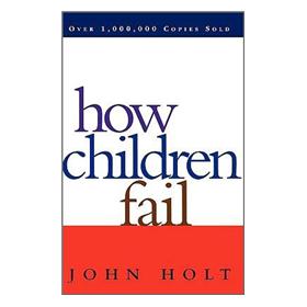 How Children Fail (Classics in child development)