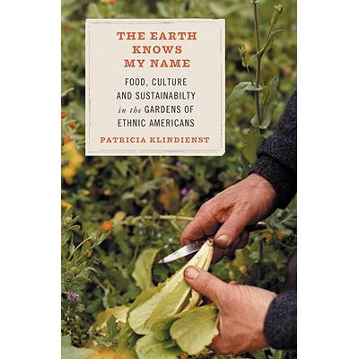 The Earth Knows My Name: Food, Culture, and ...