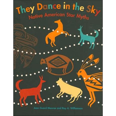 They Dance in the Sky: Native American Star Myths