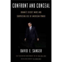 Confront and Conceal: Obama's Secret Wars and Surprising Use of American Power