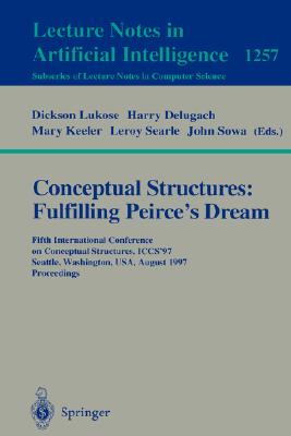Conceptual Structures: Fulfilling Peirce’s Dream