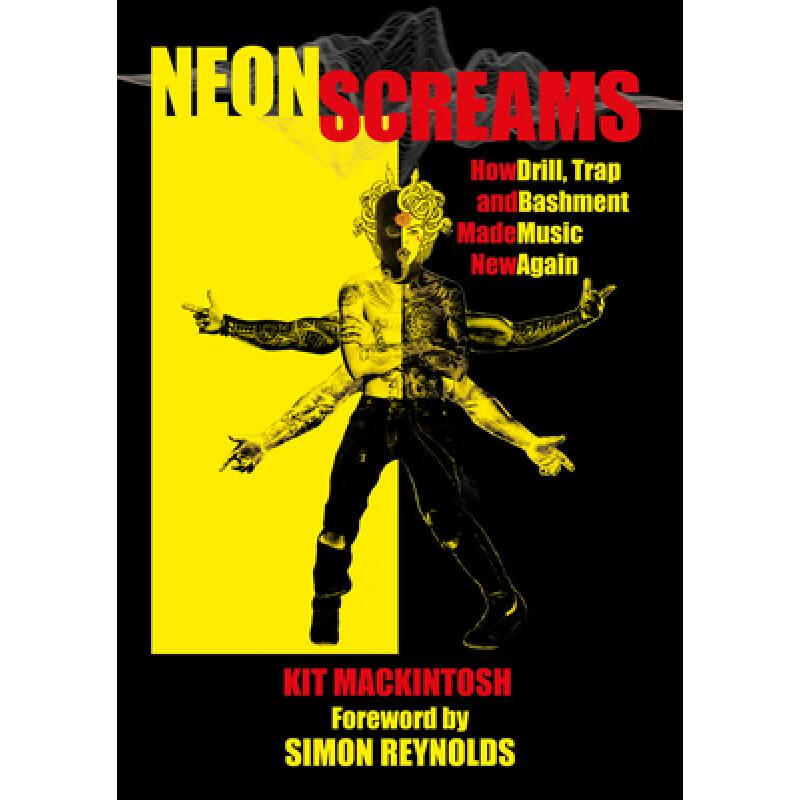 Neon Screams: How Drill, Trap and Bashment M...