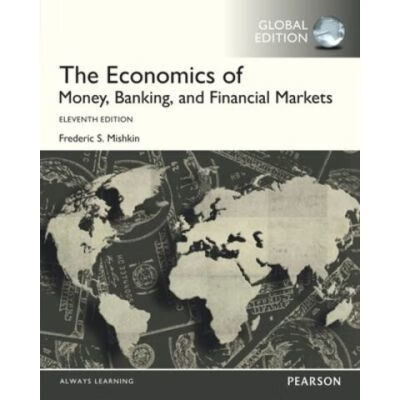 The economics of money, banking, and financial markets The economics of money, b