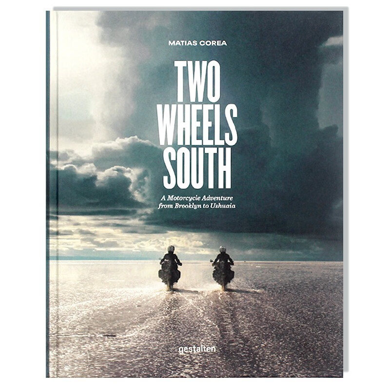 现货 Two Wheels South 两轮向南 摩托车探险家冒险指南 从布鲁克林到乌斯怀亚的摩托车冒险 一次一生难忘的旅程 英文原版