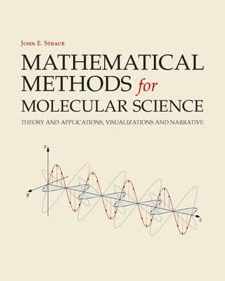 Mathematical Methods for Molecular Science: Theory and Applications, Visualizations and