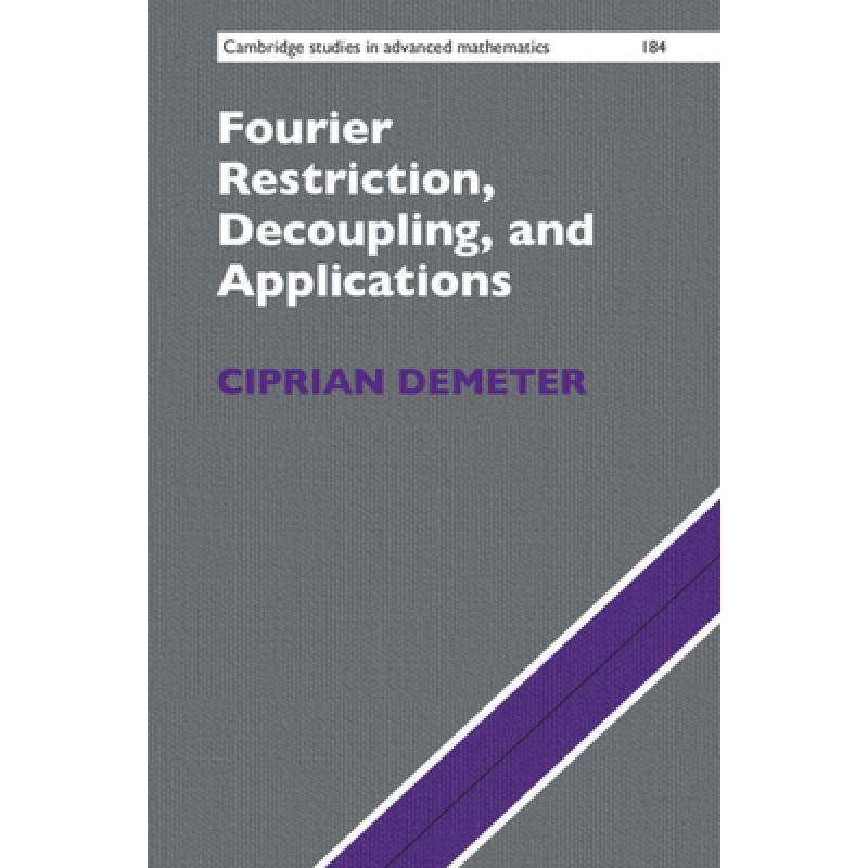 MWXJ 英文原版 傅立叶限制、解耦和应用 Fourier Restriction, Decoupling, and Applications