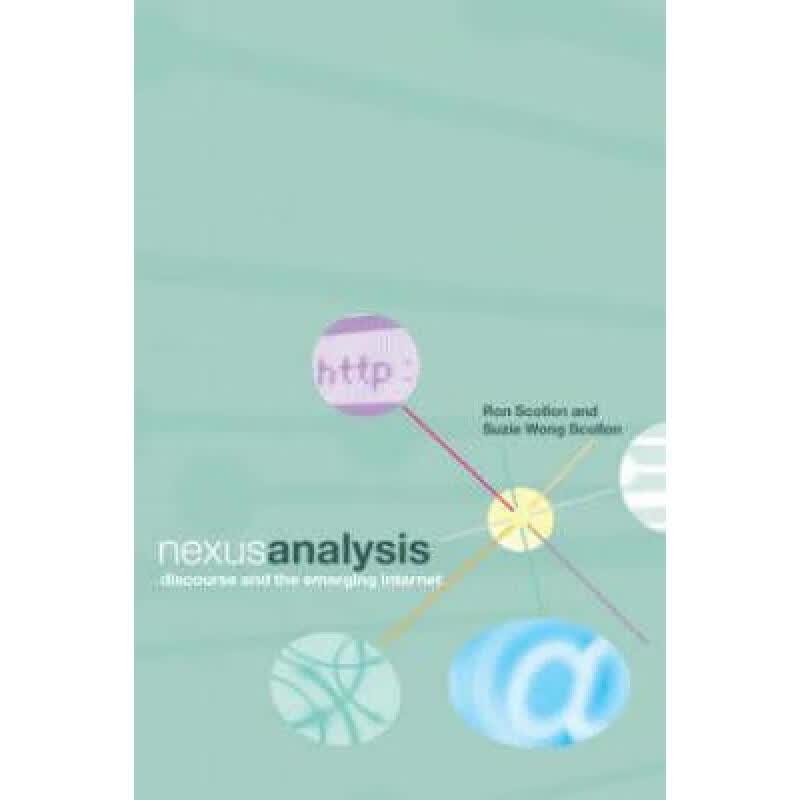 Nexus Analysis : Discourse and the Emerging Internet