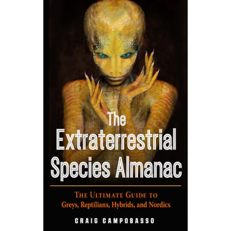 【2周达】The Extraterrestrial Species Almanac: The Ultimate Guide to Greys, Reptilians, Hybrids, and ...