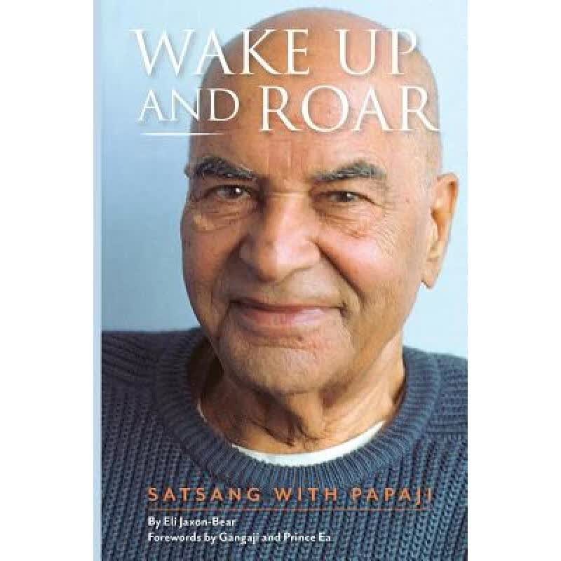 Wake Up and Roar: Satsang with Papaji