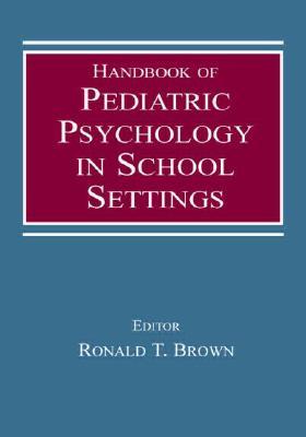 Handbook of Pediatric Psychology in School Sett