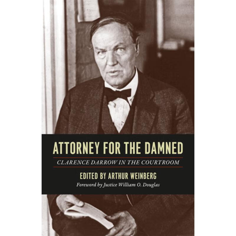 Attorney for the Damned: Clarence Darrow in ...