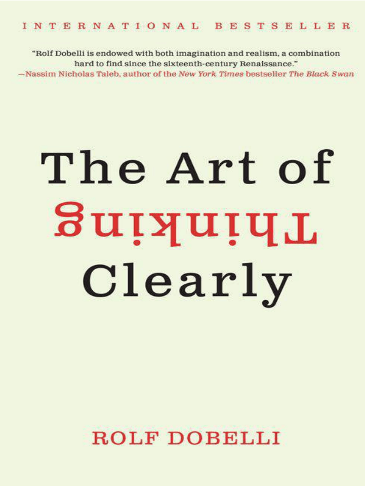 The Art of Thinking Clearly - Rolf Dobelli