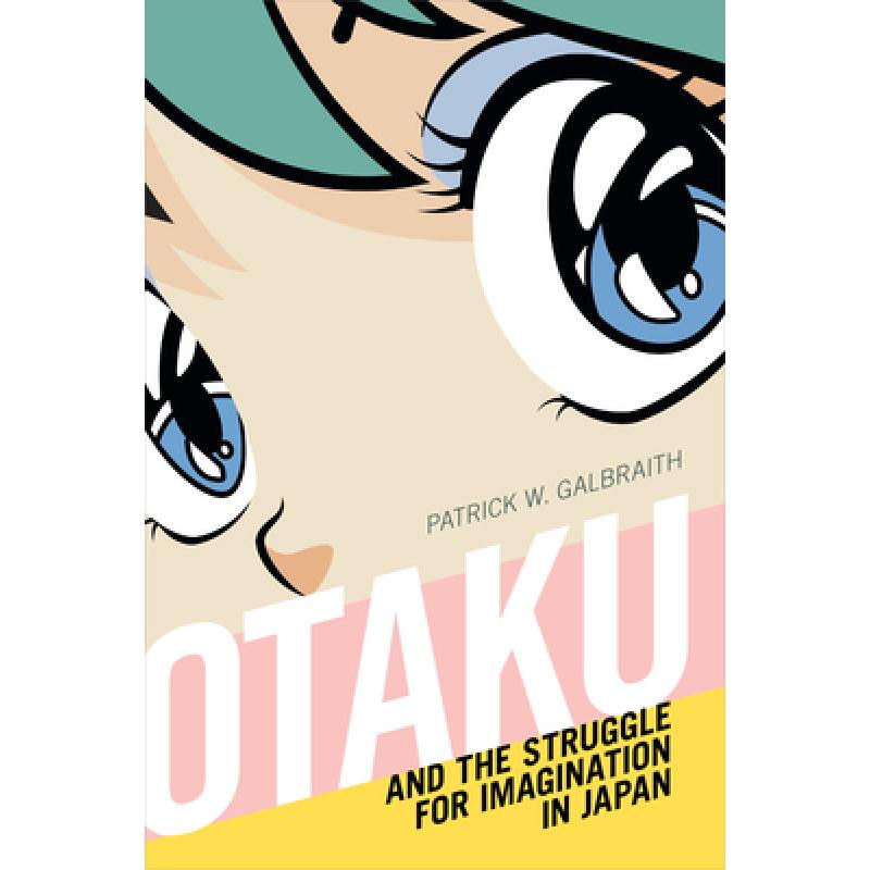Otaku and the Struggle for Imagination in Japan