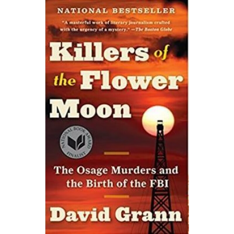 Killers of the Flower Moon:The Osage Murders and the Birth of the FBI