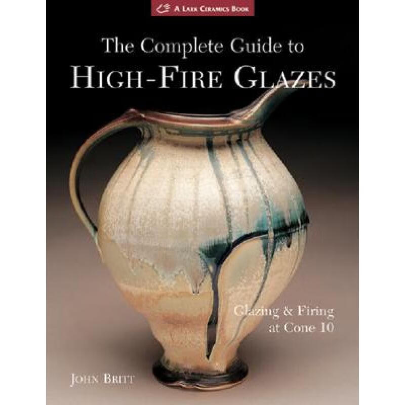 The Complete Guide to High-Fire Glazes: Glaz...